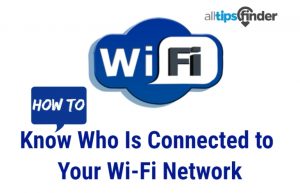 How to Know Who Is Connected to Your WiFi Network